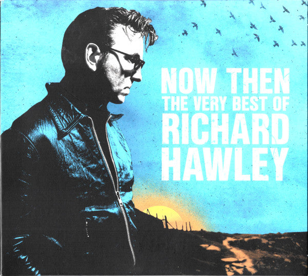HAWLEY, RICHARD - NOW THEN : VERY BEST OF (2CD SET) - CD – Red Eye Records